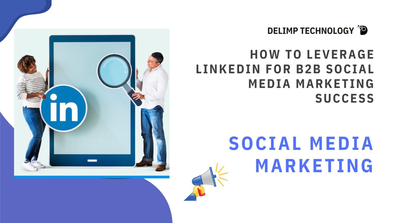 How to Leverage LinkedIn for B2B Social Media Marketing Success